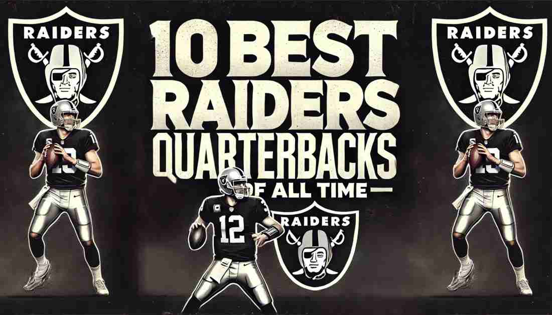 10 Best Raiders Quarterbacks of All Time, Ranked