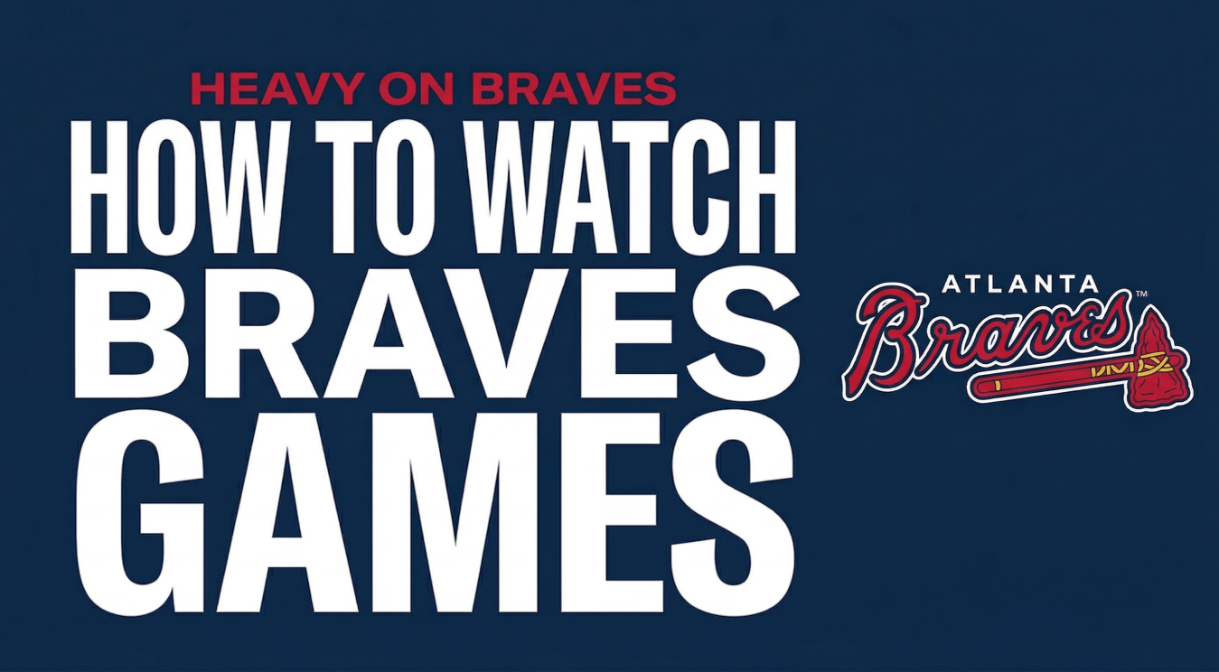 How to Watch Braves Games Without Cable in 2026 - HEAVY