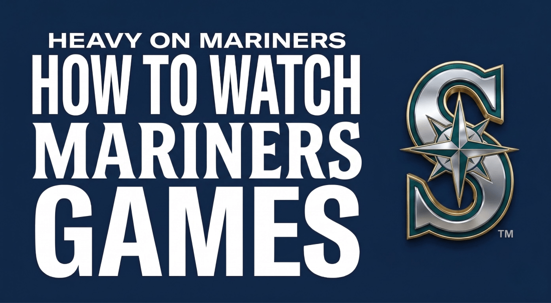 How to Watch Mariners Games Without Cable in 2026 - HEAVY