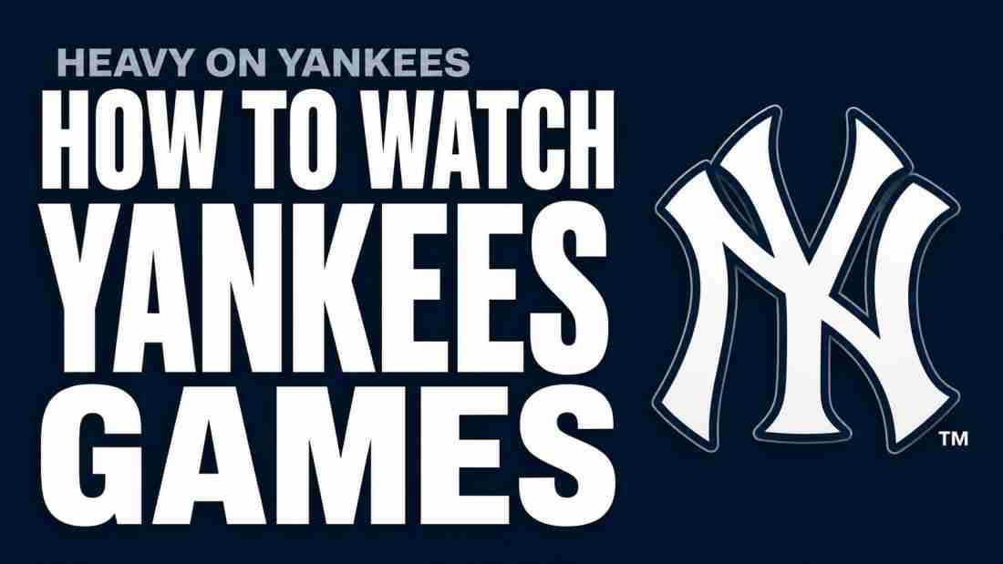 How to Watch Yankees Games Without Cable in 2026 - HEAVY